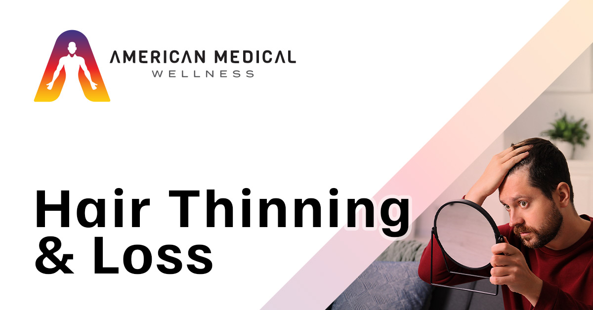 Hair Thinning & Loss | American Medical Wellness
