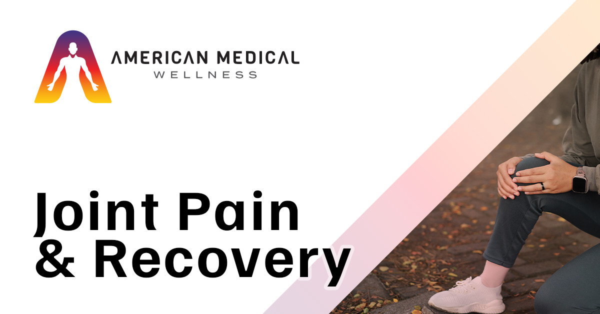Joint Pain & Recovery | American Medical Wellness
